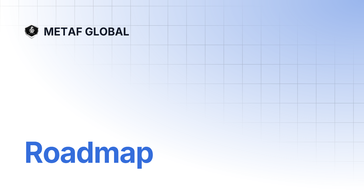 Roadmap | METAF GLOBAL